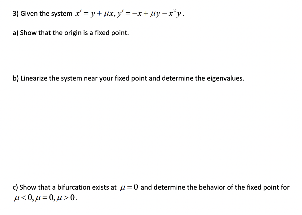 Solved Given the system x'=y+μx,y'=-x+μy-x2y. ﻿a) ﻿Show that | Chegg.com