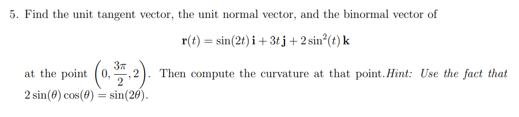 Solved Find the unit tangent vector, the unit normal vector, | Chegg.com