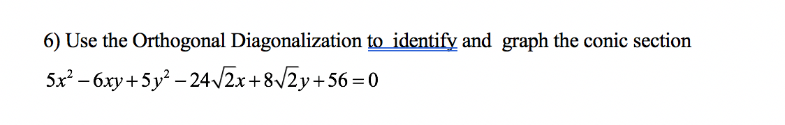 Solved 6) Use the Orthogonal Diagonalization to identify and | Chegg.com