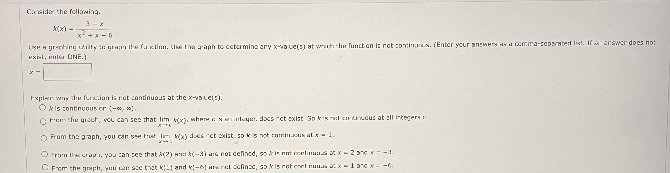 Solved Consider the following. k(x)=x2+x−63−x exist, enter | Chegg.com