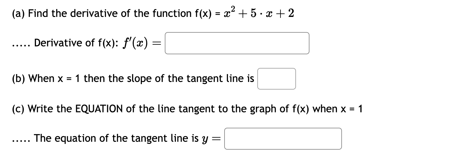 Solved (a) Find the derivative of the function f(x)=x2+5⋅x+2 | Chegg.com