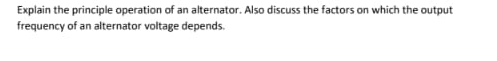 Solved Explain the principle operation of an alternator. | Chegg.com