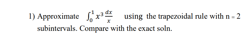 Solved 1) Approximate x3 x³dx x subintervals. Compare with | Chegg.com