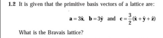 Solved 1.2 It is given that the primitive basis vectors of a | Chegg.com