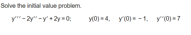 Solved Solve the initial value problem. y'"' - 2y'' -y' + 2y | Chegg.com