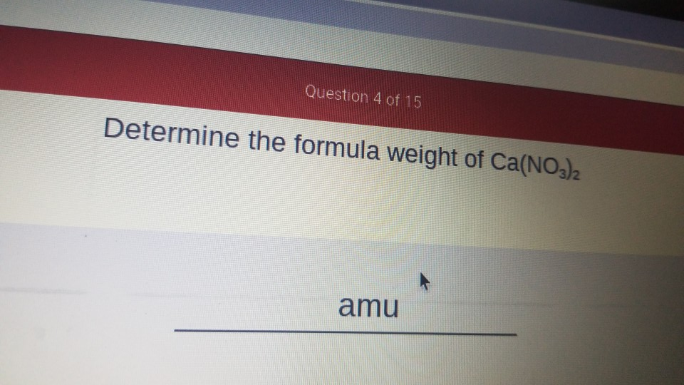 Solved Question 4 of 15 Determine the formula weight of | Chegg.com