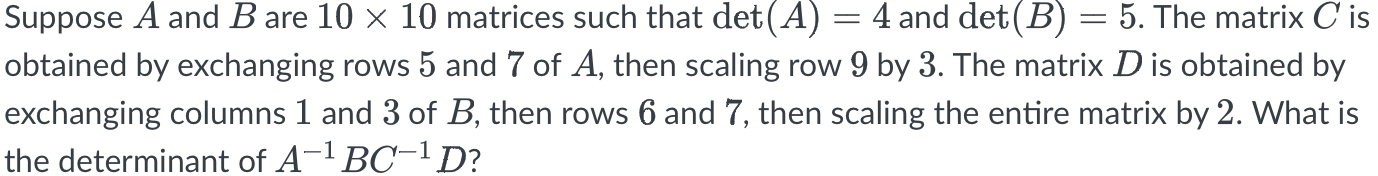 Solved Suppose A and B are 10 × 10 matrices such that det(A) | Chegg.com