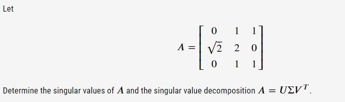 Solved Let 1 0 1 A = V2 2 0 1 0 1 Determine the singular | Chegg.com