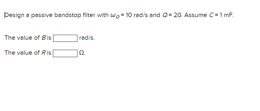 Solved Design a passive bandstop filter with ωO=10rad/s and | Chegg.com