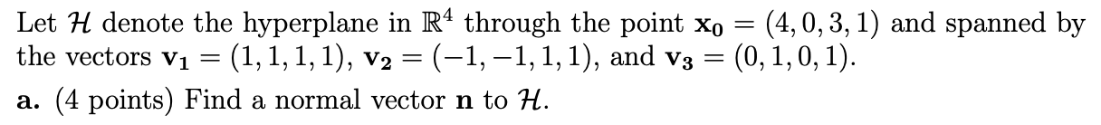 Solved Let H denote the hyperplane in R4 through the point | Chegg.com