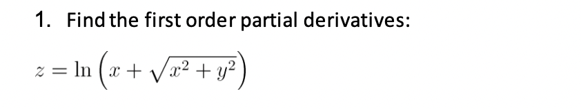 Solved 1. Find the first order partial derivatives: | Chegg.com