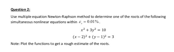Solved Question 2: Use multiple equation Newton-Raphson | Chegg.com