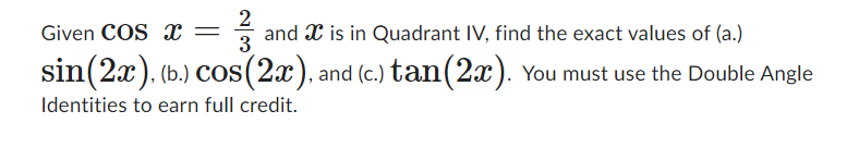 Solved Given cosx=32 and x is in Quadrant IV, find the exact | Chegg.com