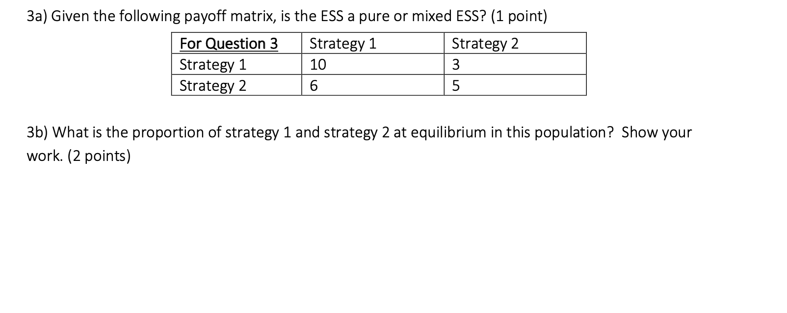 Solved 3a) Given the following payoff matrix, is the ESS a | Chegg.com
