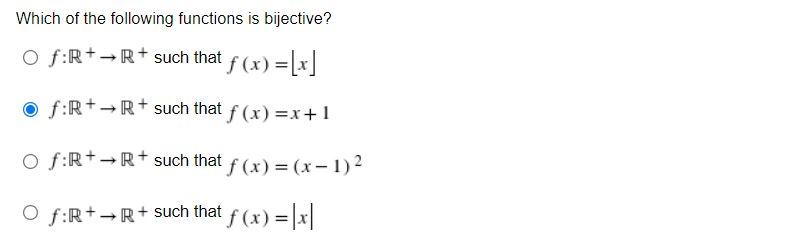 Solved Which of the following functions is bijective? Of:R+→ | Chegg.com