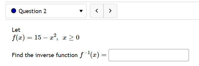 Let f(x)=15−x2,x≥0 Find the inverse function f−1(x)= | Chegg.com