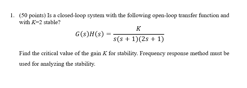 Solved 1. (50 points) Is a closed-loop system with the | Chegg.com