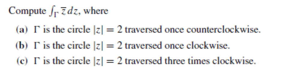Solved Compute fr Zdz, where (a) I is the circle |z| = 2 | Chegg.com