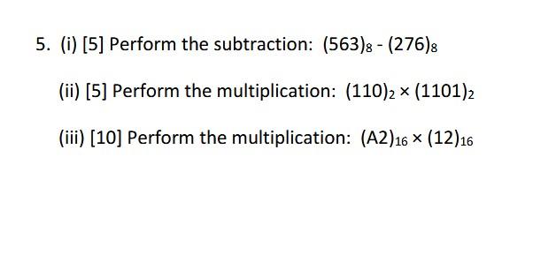 Solved 5. (i) [5] Perform the subtraction: (563)8−(276)8 | Chegg.com