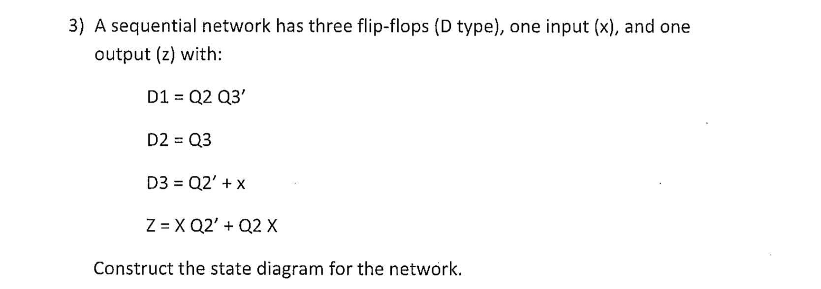 Solved A sequential network has three flip-flops (D type), | Chegg.com