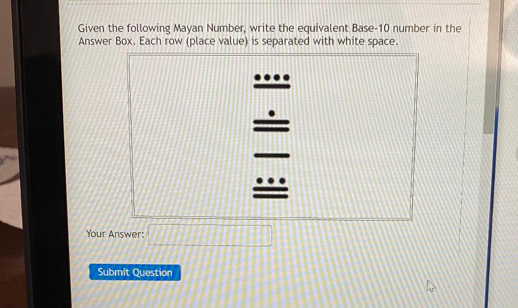 Solved Given the following Mayan Number, write the | Chegg.com