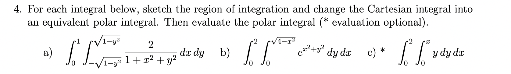 Solved 4. For each integral below, sketch the region of | Chegg.com