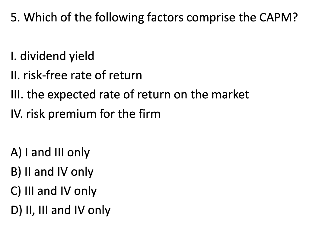 Solved 5. Which of the following factors comprise the CAPM? | Chegg.com