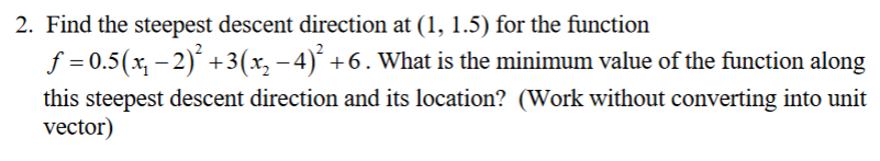 Solved 2. Find the steepest descent direction at (1,1.5) for | Chegg.com