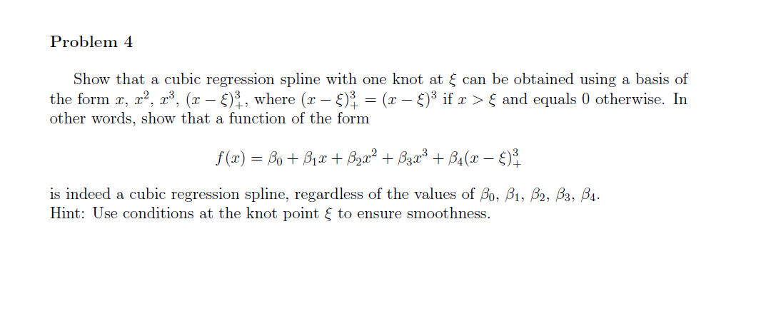 Solved Problem 4 Show that a cubic regression spline with | Chegg.com