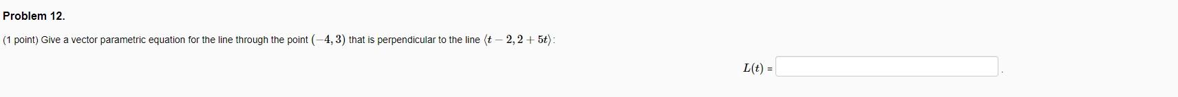 Solved Problem 12. (1 point) Give a vector parametric | Chegg.com
