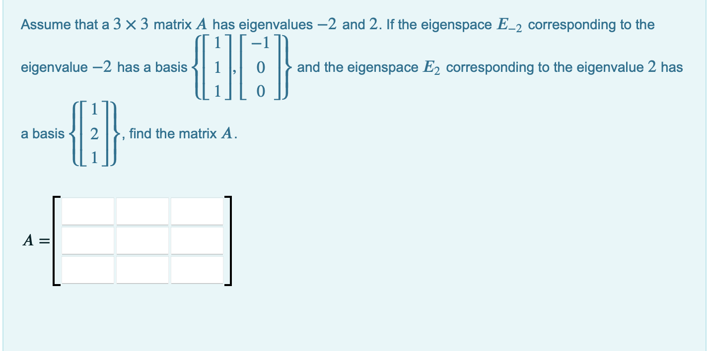 Solved Assume that a 3 x 3 matrix A has eigenvalues –2 and | Chegg.com