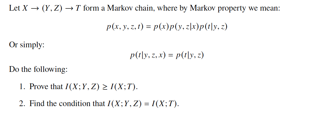 Solved Let X→(Y,Z)→T form a Markov chain, where by Markov | Chegg.com