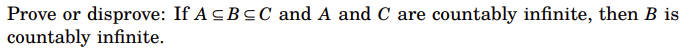 Solved Prove or disprove: If A⊆B⊆C and A and C are countably | Chegg.com