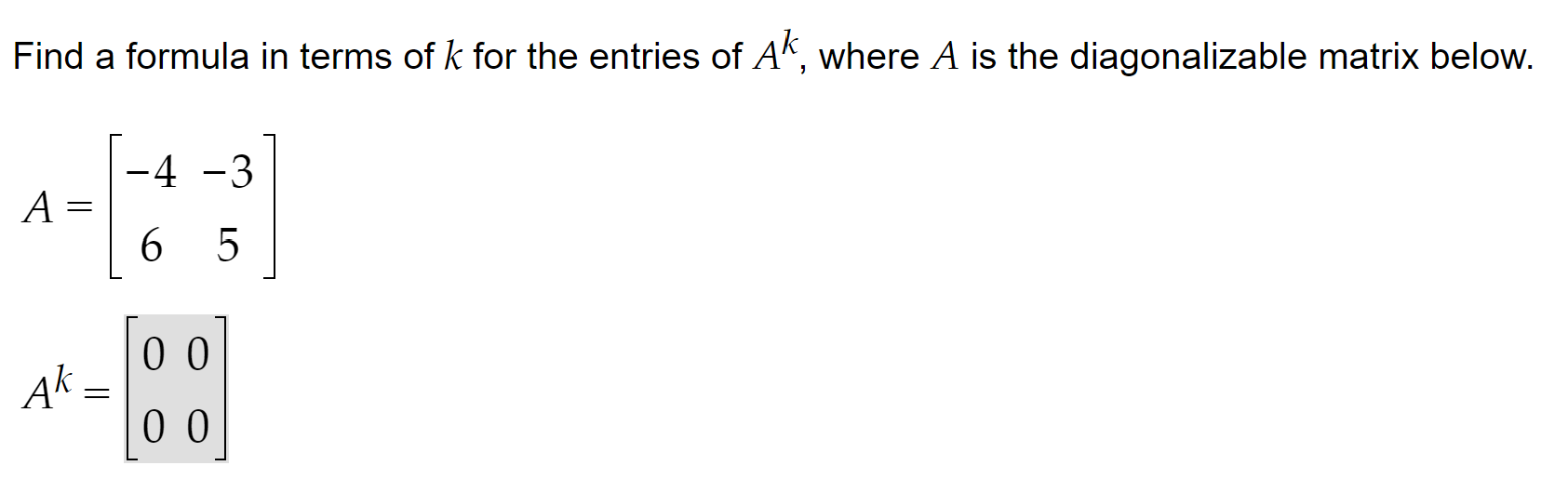 Solved Find a formula in terms of k for the entries of Ak, | Chegg.com