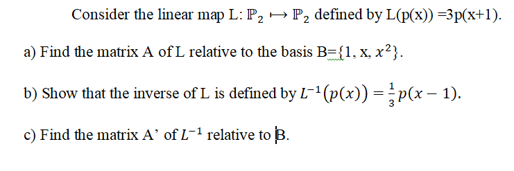 Solved Consider the linear map L: P2 H P, defined by L(P(x)) | Chegg.com