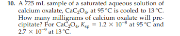 Solved 10. A 725 mL sample of a saturated aqueous solution | Chegg.com