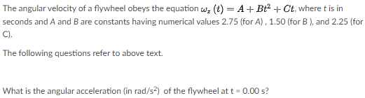 Solved The angular velocity of a flywheel obeys the equation | Chegg.com