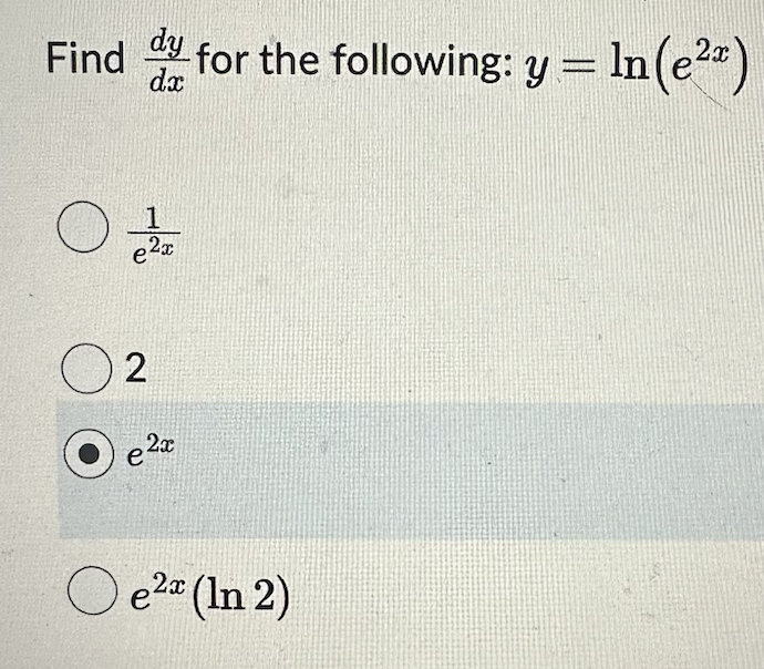 Solved Find dxdy for the following: y=ln(e2x) e2x1 2 e2x | Chegg.com