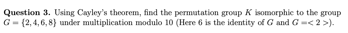 Solved Question 3. Using Cayley's theorem, find the | Chegg.com