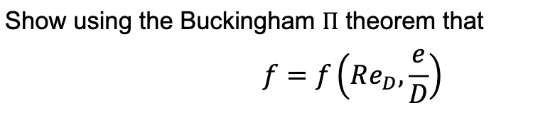 Solved Show using the Buckingham II theorem that f = f (RD) | Chegg.com