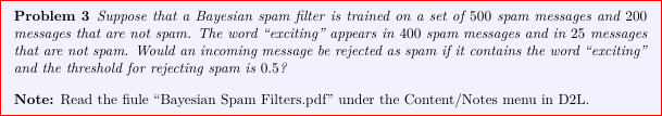 Solved Problem 3 ﻿Suppose that a Bayesian spam filter is | Chegg.com