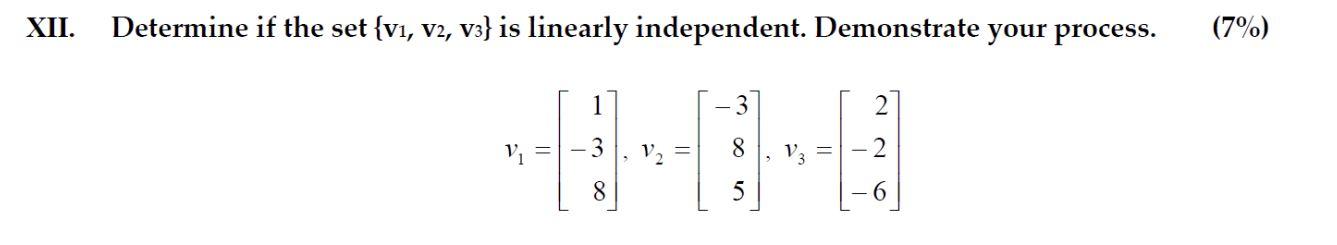 Solved XII. Determine if the set {V1, V2, v3} is linearly | Chegg.com