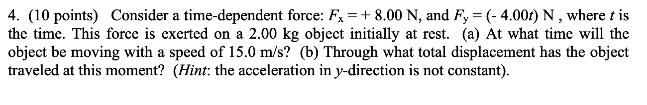 Solved = = > 4. (10 points) Consider a time-dependent force: | Chegg.com