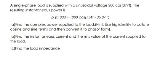 Solved A single phase load is supplied with a sinusoidal | Chegg.com
