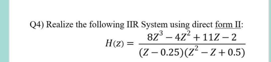 Solved Q4) Realize the following IIR System using direct | Chegg.com