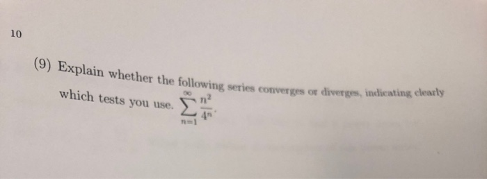 Solved 10 (9) Explain whether the following series convergs | Chegg.com