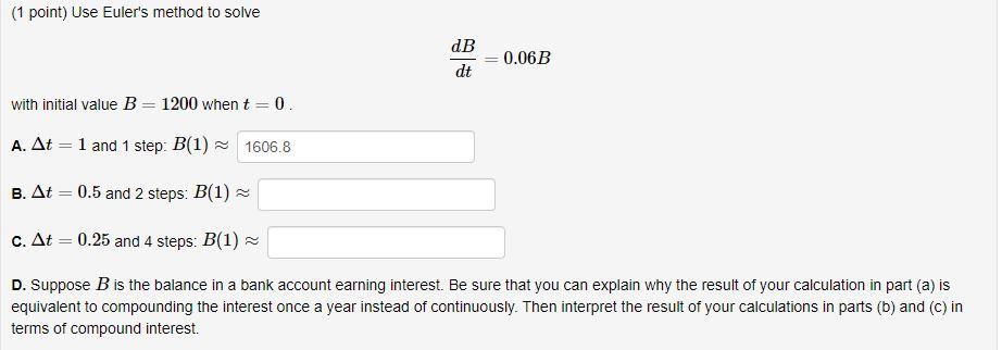 Solved (1 point) Use Euler's method to solve dB dt -0.06B | Chegg.com
