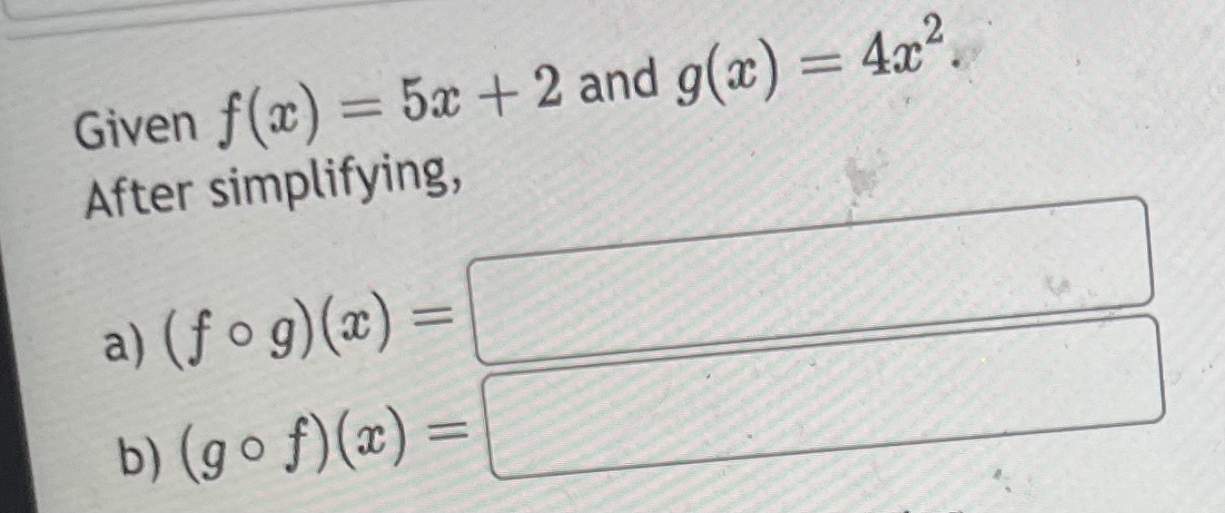 Solved iven f(x)=3x+5 and g(x)=3x2+4x. After simplifying, a) | Chegg.com