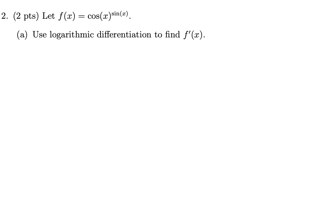 solved-2pts-let-f-x-cos-x-sin-x-a-use-logarithmic-chegg