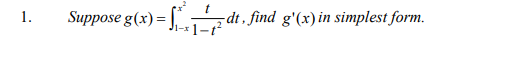 Solved Suppose g(x)=∫1−xx21−t2tdt, find g′(x) in simplest | Chegg.com